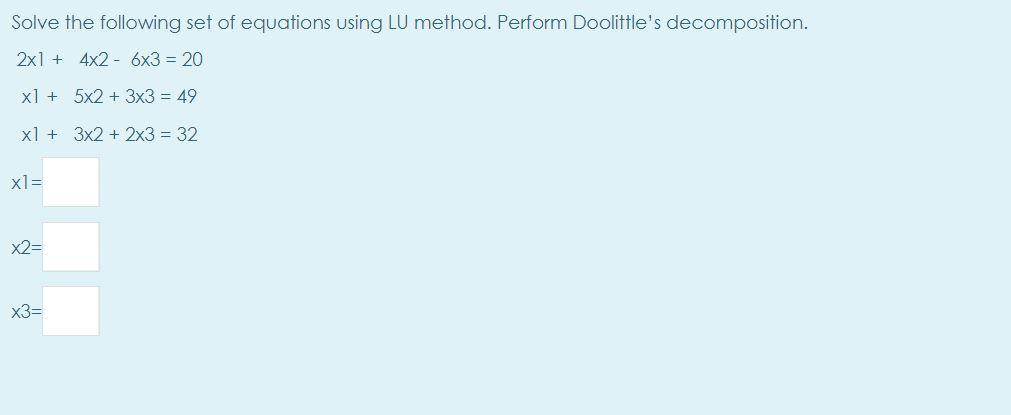 Solved Solve the following set of equations using LU method. | Chegg.com