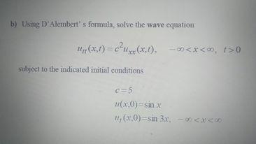 Solved b) Using D'Alembert's formula, solve the wave | Chegg.com