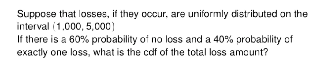 Solved Suppose that losses, if they occur, are uniformly | Chegg.com