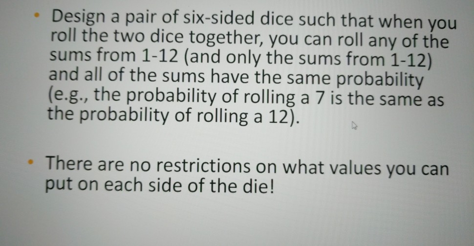 Solved • Design a pair of six-sided dice such that when you | Chegg.com