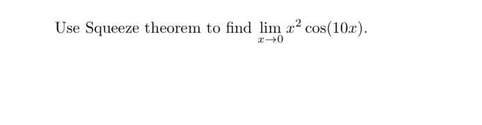 Solved Use Squeeze theorem to find limx→0x2cos(10x). | Chegg.com