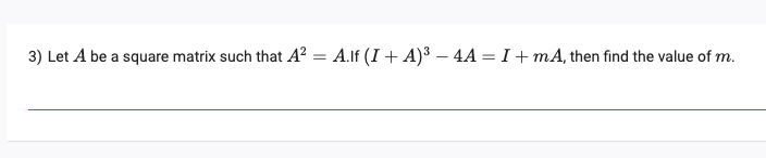 Solved 3) Let A be a square matrix such that A2=A.If | Chegg.com