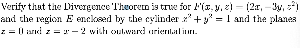 Solved Verify that the Divergence Theorem is true for | Chegg.com