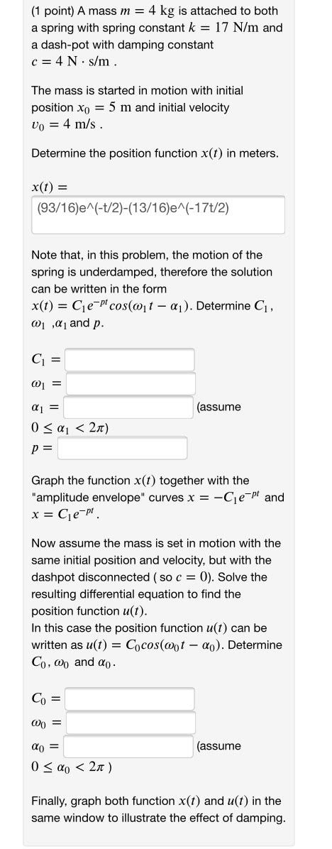 Solved (1 point) A mass m = 4 kg is attached to both a | Chegg.com