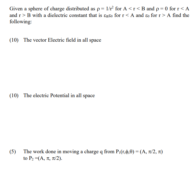 Solved Given a sphere of charge distributed as ρ=1/r2 for AB | Chegg.com