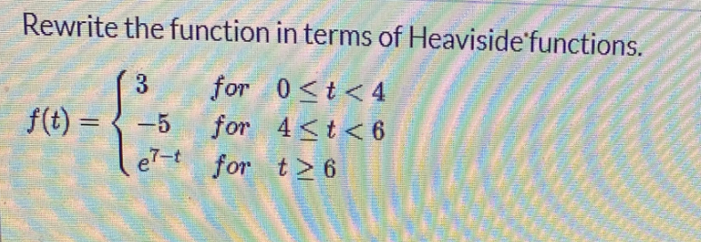 Solved Rewrite the function in terms of Heaviside'functions. | Chegg.com