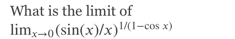 Solved limx→0(sin(x)/x)1/(1−cosx) | Chegg.com