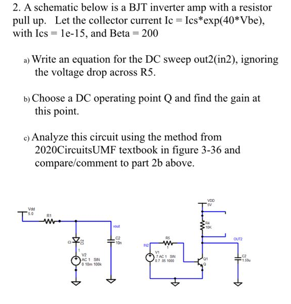 Solved 2. A schematic below is a BJT inverter amp with a | Chegg.com