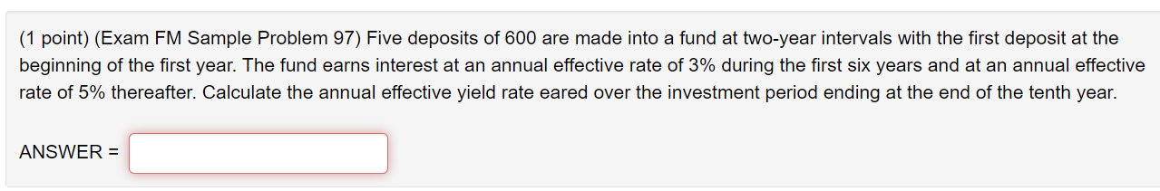 Solved (1 point) (Exam FM Sample Problem 97) Five deposits | Chegg.com