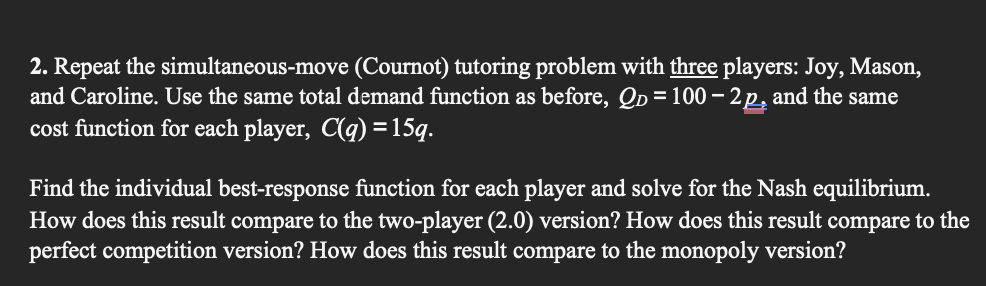 Solved 2. Repeat the simultaneous-move (Cournot) tutoring | Chegg.com