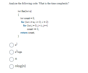 Solved Analyze the following code: What is the time | Chegg.com