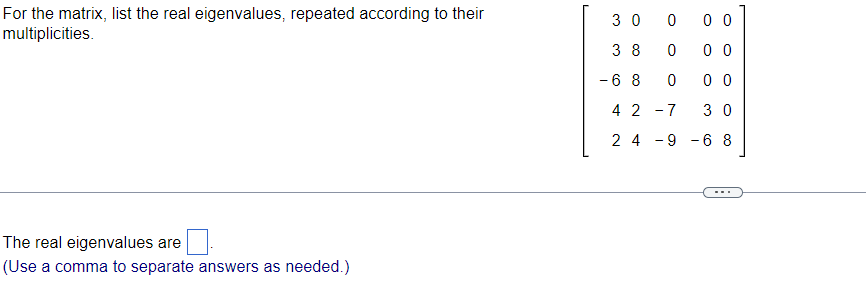 Solved For the matrix, list the real eigenvalues, repeated | Chegg.com