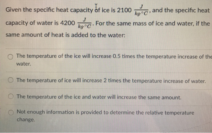 Solved Given the specific heat capacity of ice is 2100 . and | Chegg.com