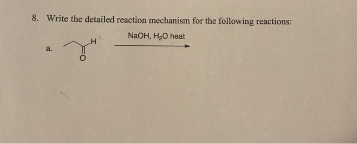 Solved 8. Write the detailed reaction mechanism for the | Chegg.com