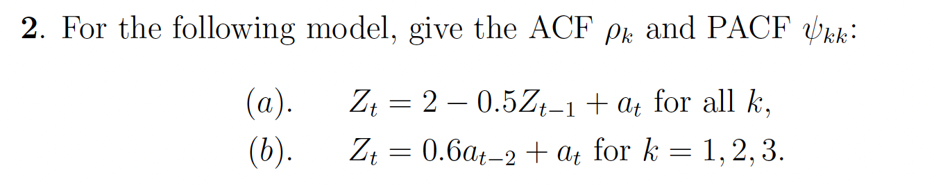 Solved 2. For the following model, give the ACF ρk and PACF | Chegg.com