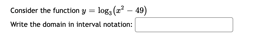 Solved Consider the function y = log2 (x2 – 49) Write the | Chegg.com