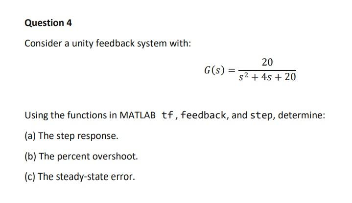 Solved Question 4 Consider a unity feedback system with: | Chegg.com