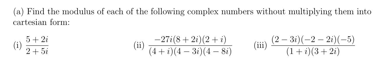 Solved (a) Find the modulus of each of the following complex | Chegg.com
