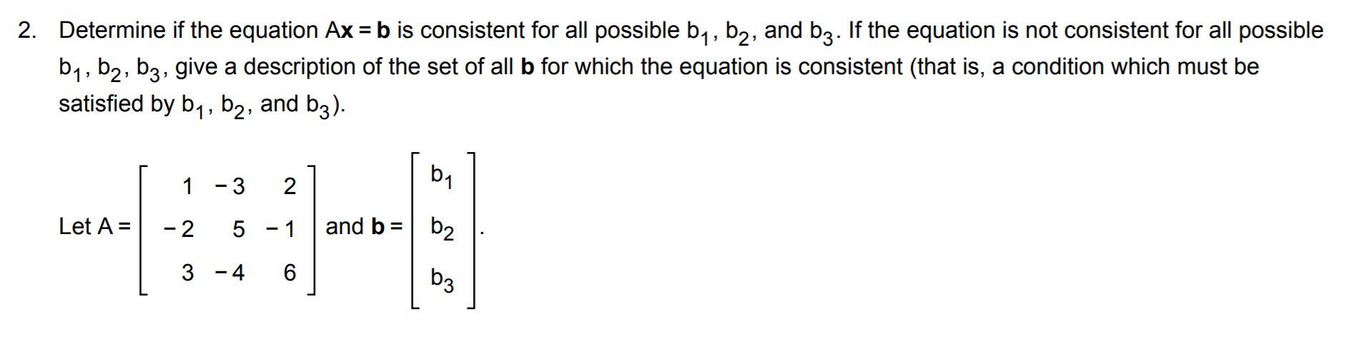 Solved 2. Determine if the equation Ax = b is consistent for | Chegg.com