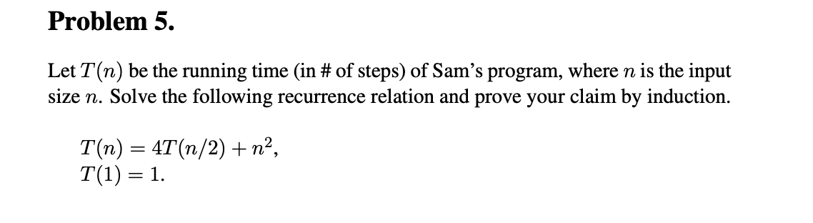 Solved Problem 5. Let T(n) be the running time (in # of | Chegg.com
