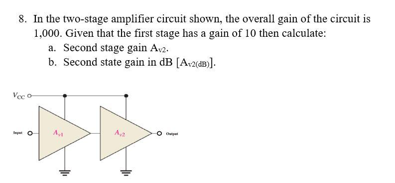 Solved 8. In the two-stage amplifier circuit shown, the | Chegg.com