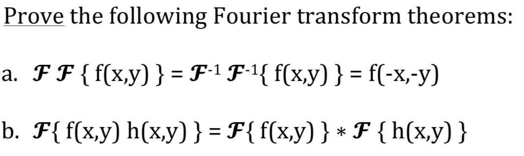 Solved Prove The Following Fourier Transform Theorems A Ff