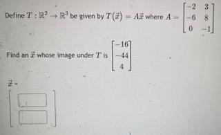 Solved Define T:R2→R3 be given by T(x)=Ax where | Chegg.com