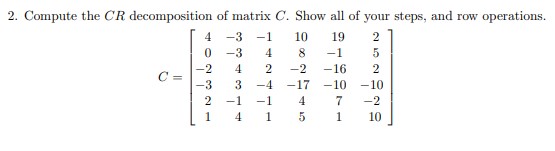 Solved 2. Compute the CR decomposition of matrix C. Show all | Chegg.com