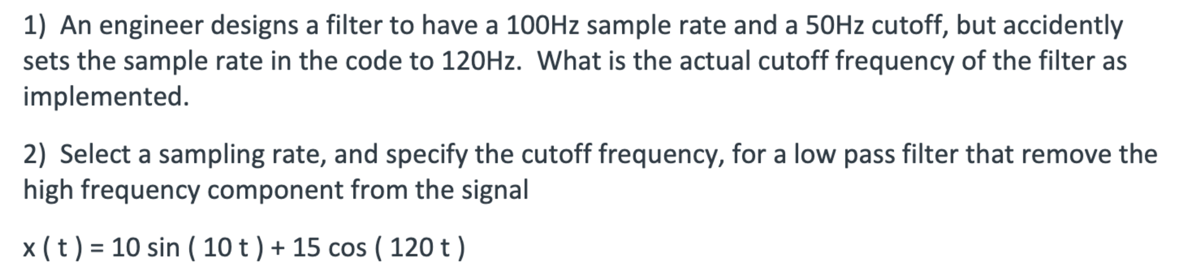 Solved 1) An engineer designs a filter to have a 100Hz | Chegg.com