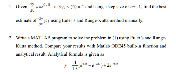 dy 0.8 1. Given = 4e dt -0.5y, y(0)= 2 and using a | Chegg.com