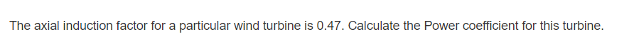 Solved The axial induction factor for a particular wind | Chegg.com