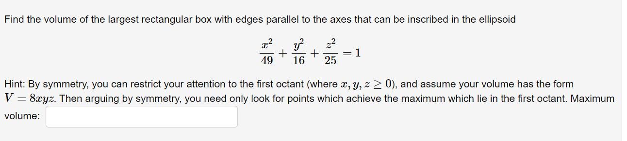 Solved Find the volume of the largest rectangular box with | Chegg.com
