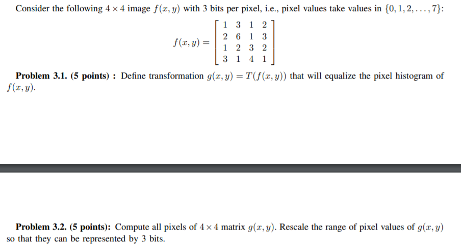 Consider the following 4 x 4 image f(x,y) with 3 bits | Chegg.com