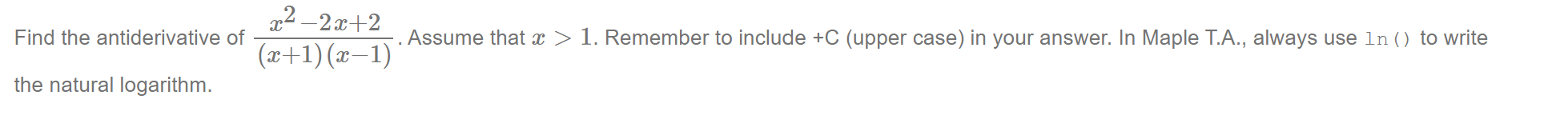 Solved Find the antiderivative of (x+1)(x−1)x2−2x+2. Assume | Chegg.com