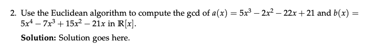 Solved Use the Euclidean algorithm to compute the gcd of | Chegg.com