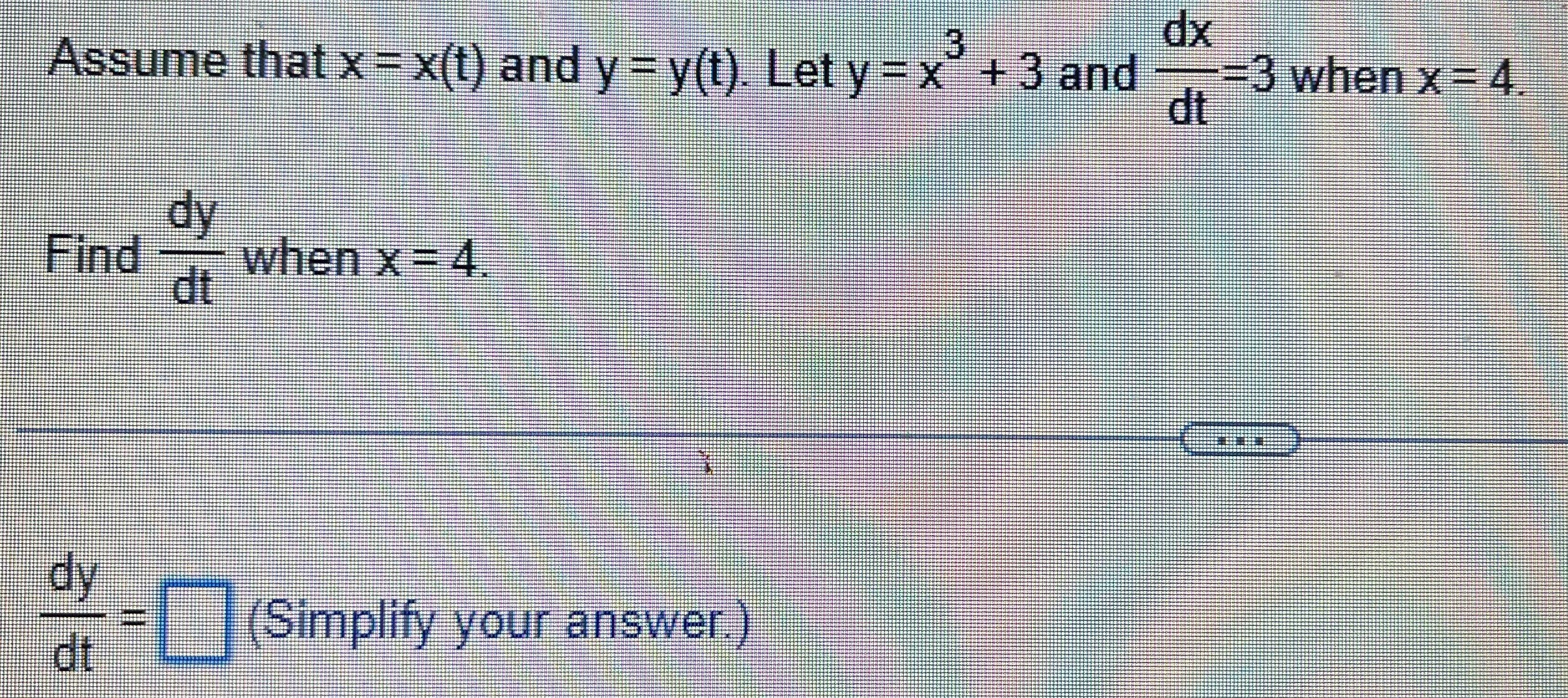 Solved Assume that x=x(t) and y=y(t). Find dtdx, using the | Chegg.com