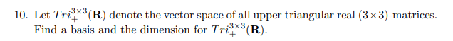 Solved 10. Let Tri+3×3(R) denote the vector space of all | Chegg.com