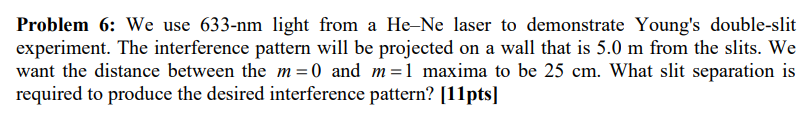 Solved Problem 6: We use 633-nm light from a He-Ne laser to | Chegg.com