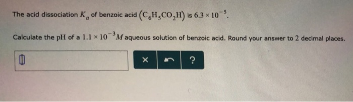 Solved The acid dissociation Ka of benzoic acid (CH,co,H) is | Chegg.com