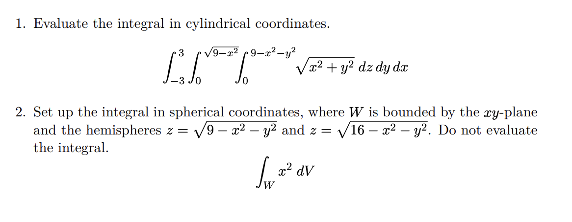 Solved 1. Evaluate the integral in cylindrical coordinates. | Chegg.com
