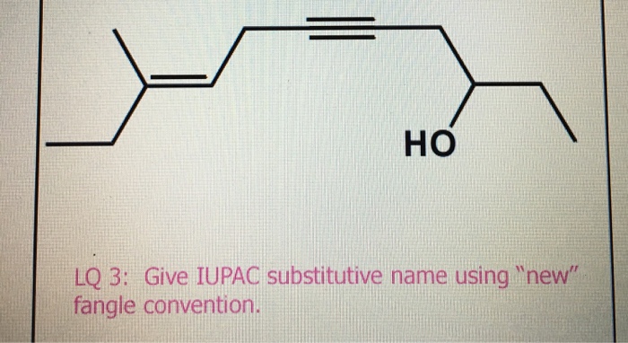 Solved Give IUPAC substitutive name using "new" fangle | Chegg.com