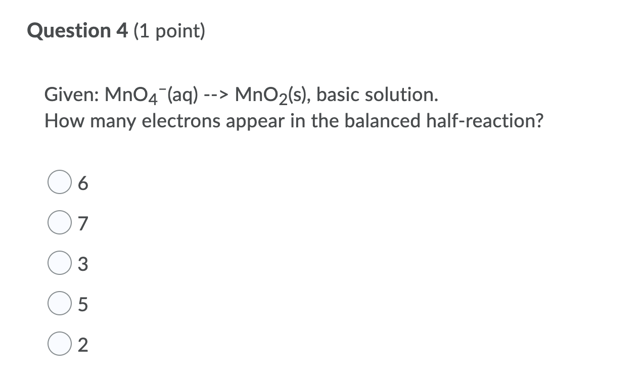 Solved Question 4 (1 point) Given: Mn04 (aq) --> MnO2(s), | Chegg.com