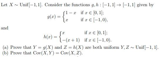 Solved Let X~ Unif[-1,1]. Consider the functions g, h: [-1, | Chegg.com