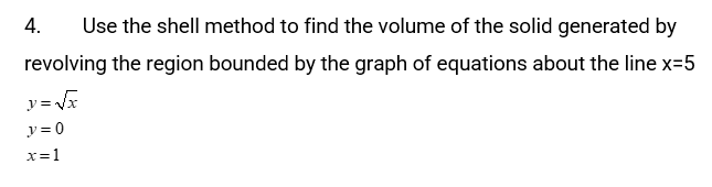 Solved 4. Use the shell method to find the volume of the | Chegg.com