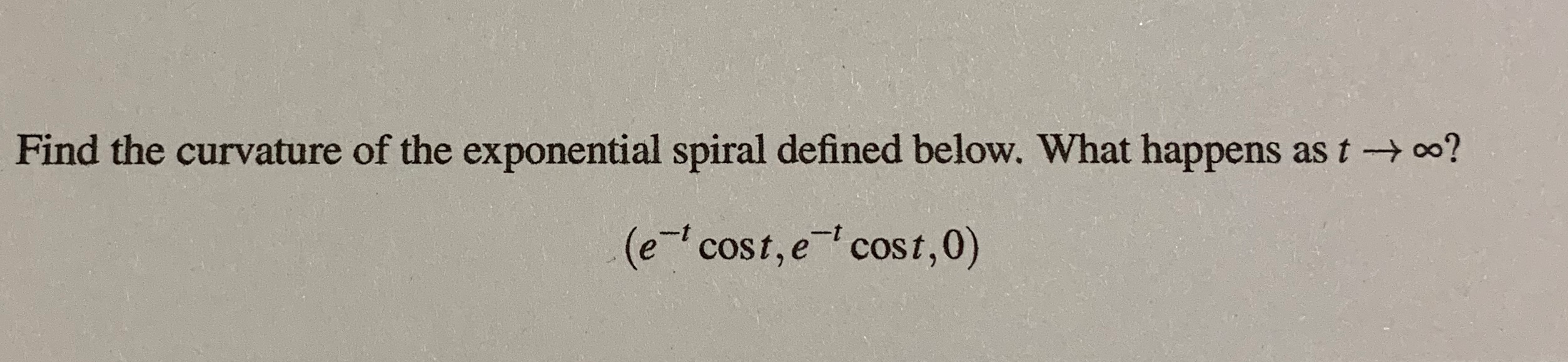 Solved Find the curvature of the exponential spiral | Chegg.com