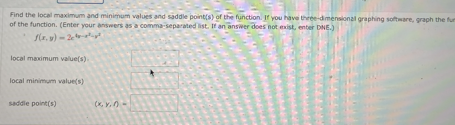 Solved Find the local maximum and minimum values and saddle | Chegg.com