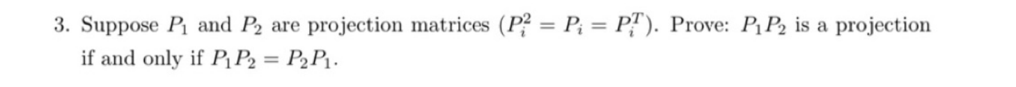 Solved 3. Suppose P1 and P2 are projection matrices | Chegg.com
