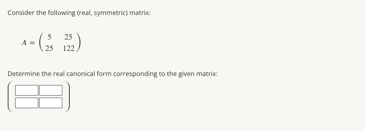 Solved Consider the following (real, symmetric) matrix: | Chegg.com