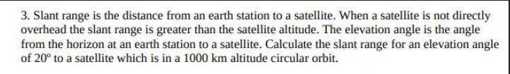 Solved 3. Slant range is the distance from an earth station | Chegg.com