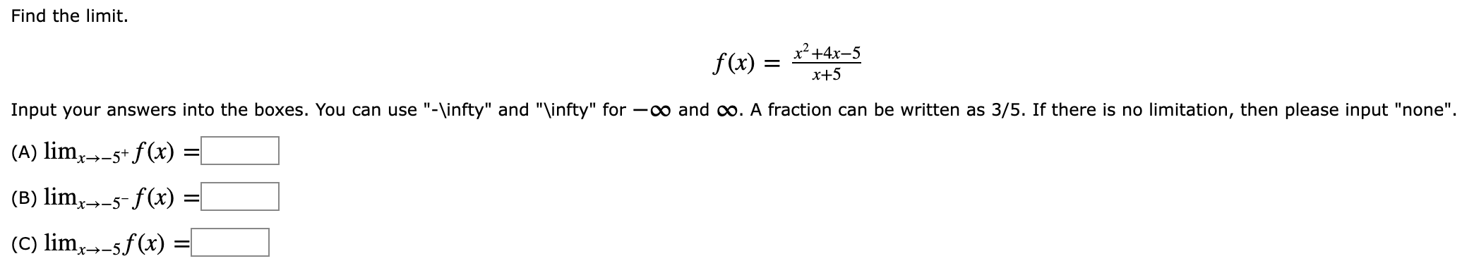 Solved Find the limit. f(x)=x+5x2+4x−5 Input your answers | Chegg.com